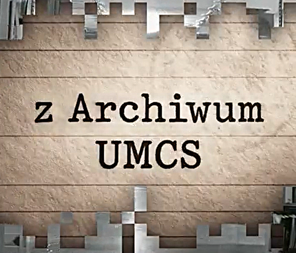 „Z Archiwum UMCS” – filmowa podróż przez historię uczelni - Maj - 2025 ...
