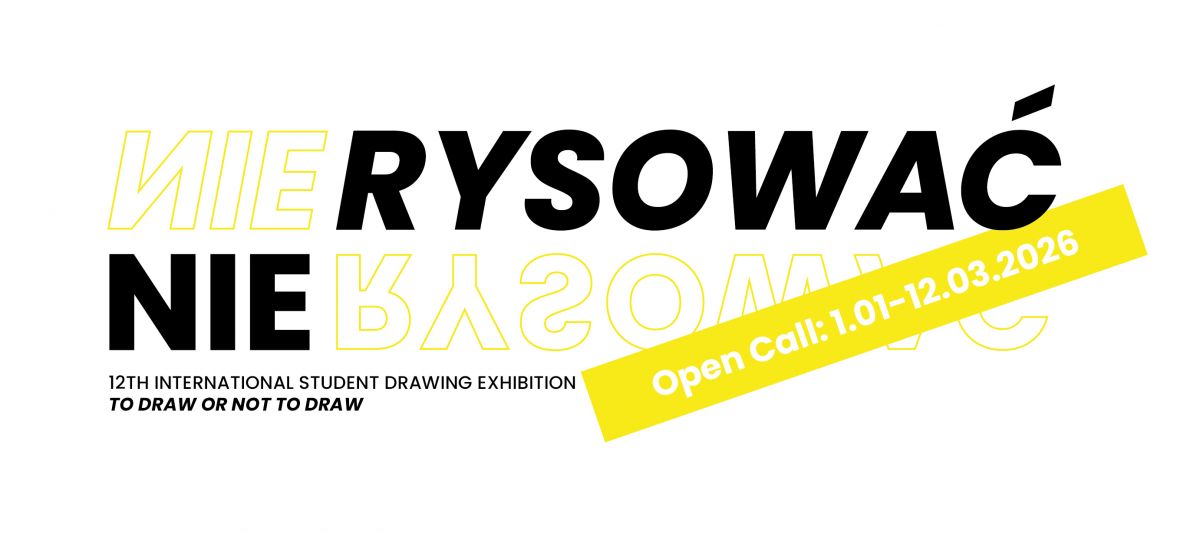 12. Międzynarodowa Wystawa Rysunku Studenckiego - RYSOWAĆ NIE RYSOWAĆ ...
